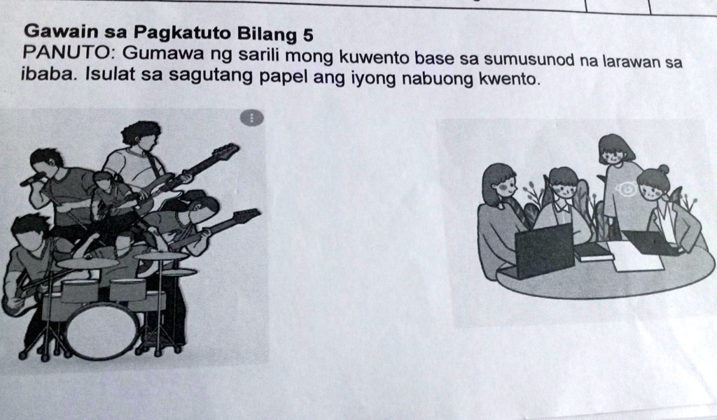 gawain sa pagkatuto bilang 5panuto gumawa ng sarili momg kwento base sa ...