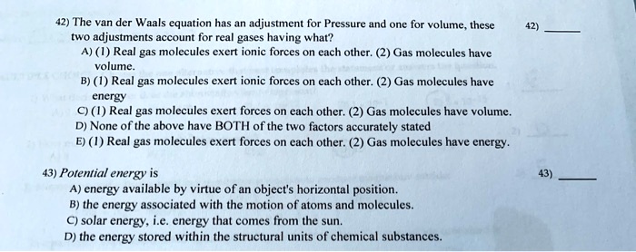 SOLVED: 42) The van der Waals equation has an adjustment for Pressure ...