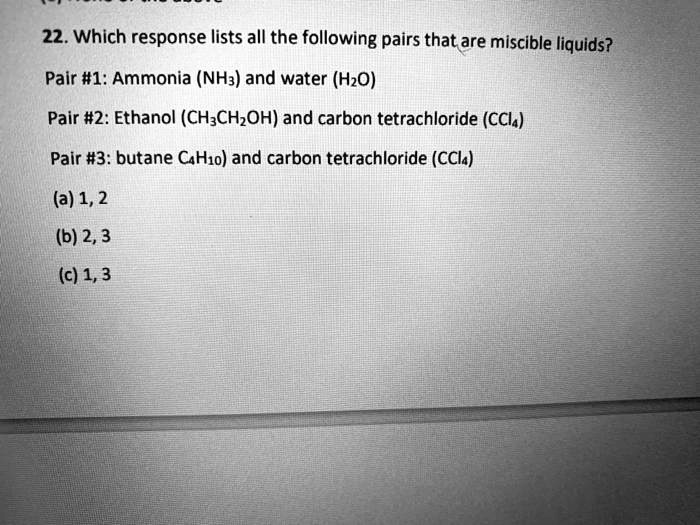 22 which response lists all the following pairs that are miscible liquids pair 1 ammonia nh3 and ...