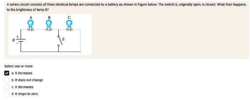 SOLVED: A series circuit consists of three identical lamps connected to a battery as shown in ...