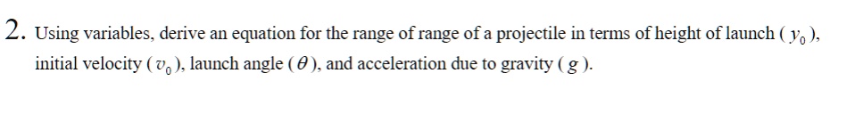 SOLVED: 2. Using variables, derive an equation for the range of range ...
