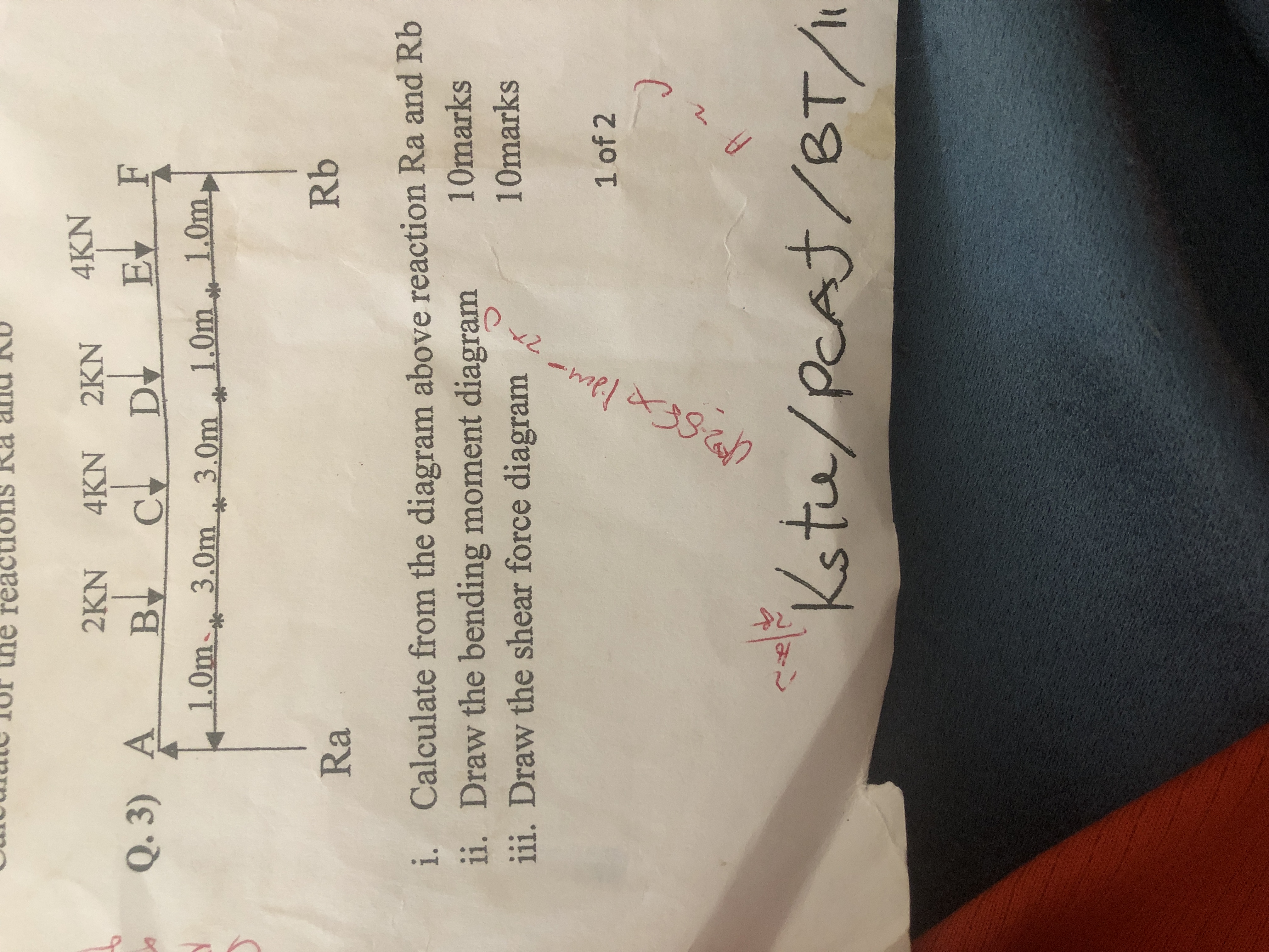 Q. 3) A B C D E F 2KN 4KN 2KN 4KN ||||| 1.0m 3.0m 3.0m 1.0m 1.0m Ra Rb i. Calculate from the ...
