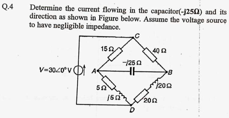 q4 determine the current flowing in the capacitor j250ohm and its direction as shown in figure ...