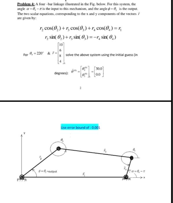 Problem 4: A four-bar linkage illustrated in the Fig. below. For this ...
