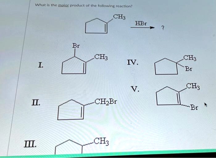 Solved What Is The Major Product Of The Following Reaction Ch3 Hbr 7