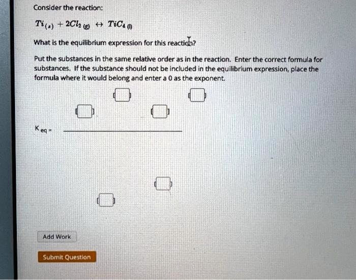 SOLVED: Consider the reaction: Ti + 2Cl -> TiCl2 What is the ...