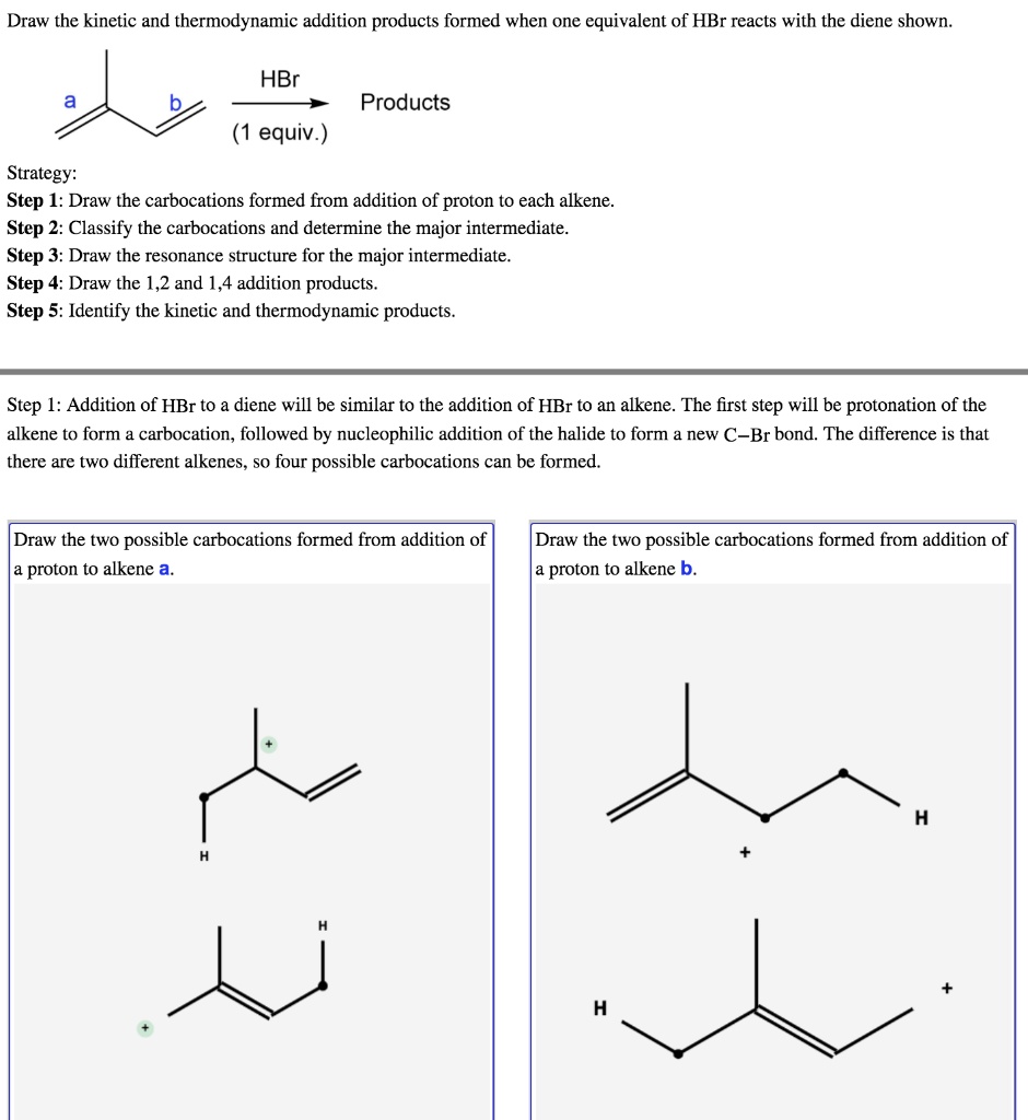 SOLVED: Draw the kinetic and thermodynamic addition products formed when one equivalent of HBr ...