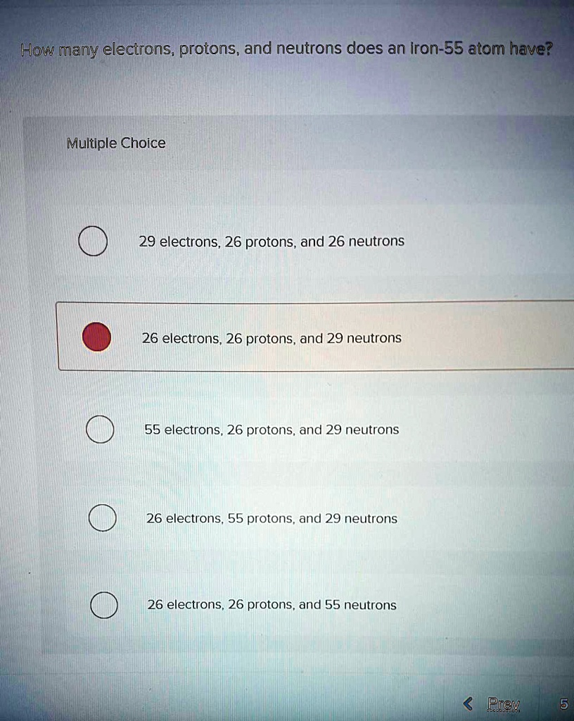 SOLVED:How many electrons, protons, and neutrons does an Iron-55 atom ...