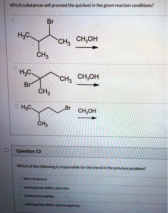 SOLVED: Which substances will proceed the quickest in the given reaction conditions? H3C CH3 CH ...