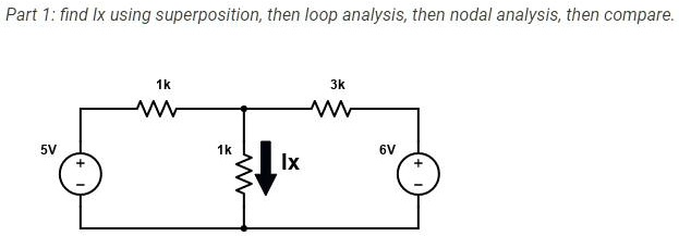 SOLVED: Part 1: find Ix using superposition; then loop analysis, then ... SOLVED: Part 1: find Ix using superposition; then loop analysis, then ...