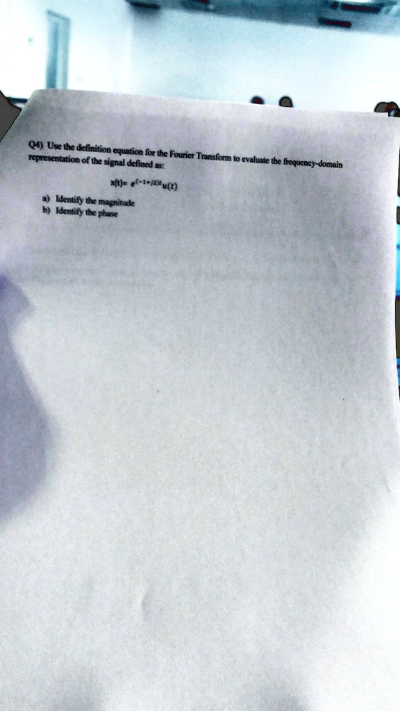 SOLVED: Q4) Use the definition equation for the Fourier Transform to evaluate the frequency ...