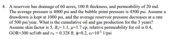SOLVED: A reservoir has a drainage area of 60 acres, a thickness of 100 ...