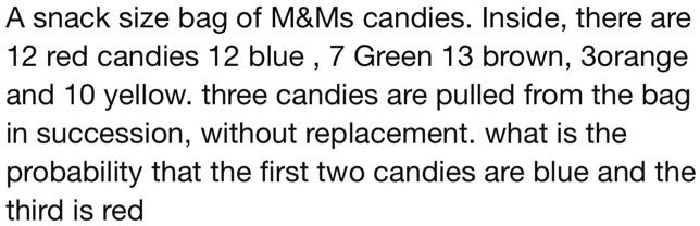 SOLVED: A snack size bag of M Ms candies. Inside; there are 12 red ...