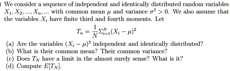 SOLVED: We consider a sequence of independent and identically distributed random variables X1 ...
