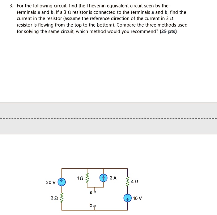 SOLVED: For the following circuit, find the Thevenin equivalent circuit seen by the terminals a ...