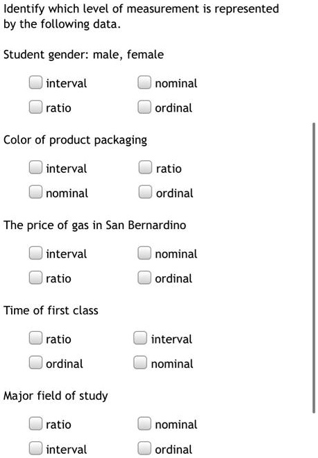 SOLVED: Identify which level of measurement is represented by the ...