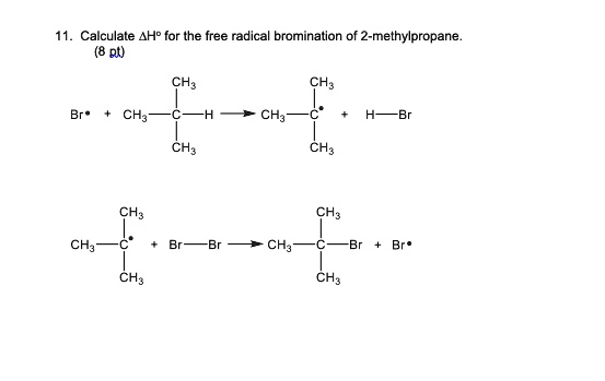 SOLVED: Calculate AH? for the free radical bromination of 2-methylpropane. (8 pt) CH; CH; CH3 ...