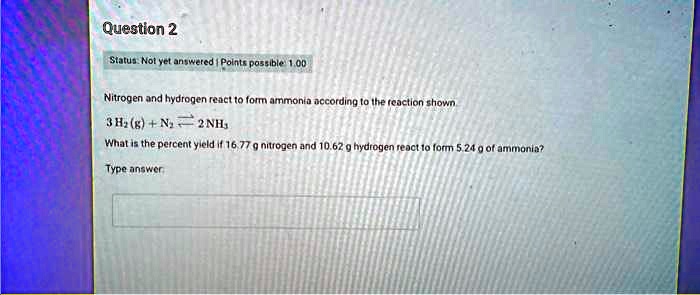 SOLVED: Nitrogen and hydrogen react to form ammonia according to the reaction shown: 3H2 + N2 ...