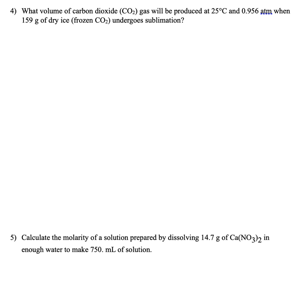SOLVED:4) What volume of carbon dioxide (COz) gas will be produced at ...