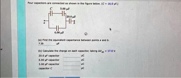 SOLVED: a,b,c Four capacitors are connected as shown in the figure below.C=16.0 F C 3.00F 20.0 6 ...