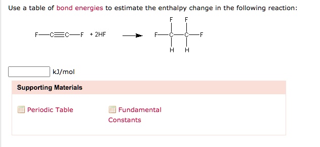SOLVED: Use table of bond energies to estimate the enthalpy change in ...