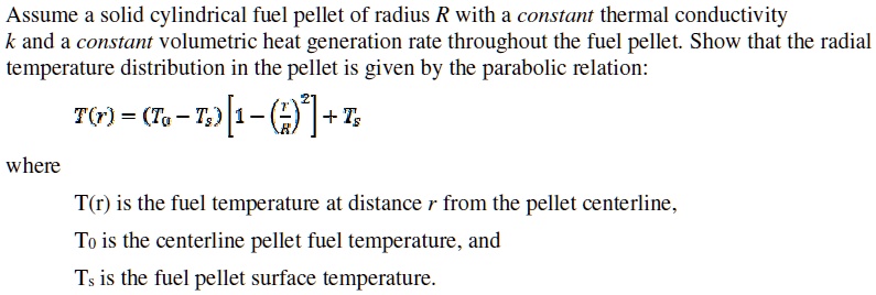 Assume a solid cylindrical fuel pellet of radius R with a constant ...