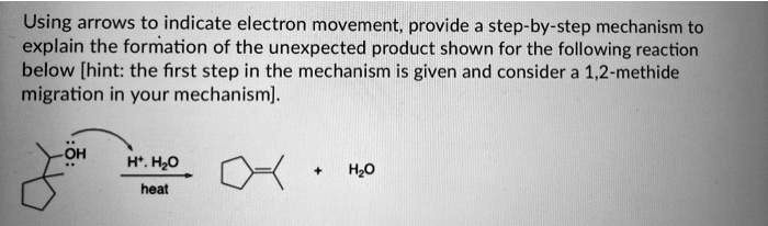 Using arrows to indicate electron movement; provide a step-by-step mechanism to explain the ...