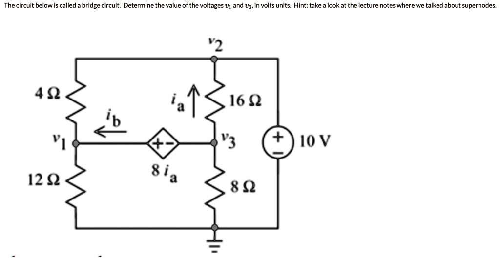 SOLVED: 'The circuit below is called bridge circuit: Determine the value of the voltages V1 and ...