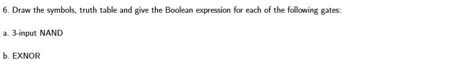 6. Draw the symbols, truth table and give the Boolean expression for ...