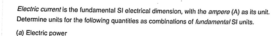 Electric current is the fundamental SI electrical dimension, with the ...
