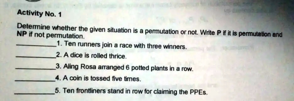 Activity No. 1 Determine whether the given situation is a permutation or not. Write P if it is ...