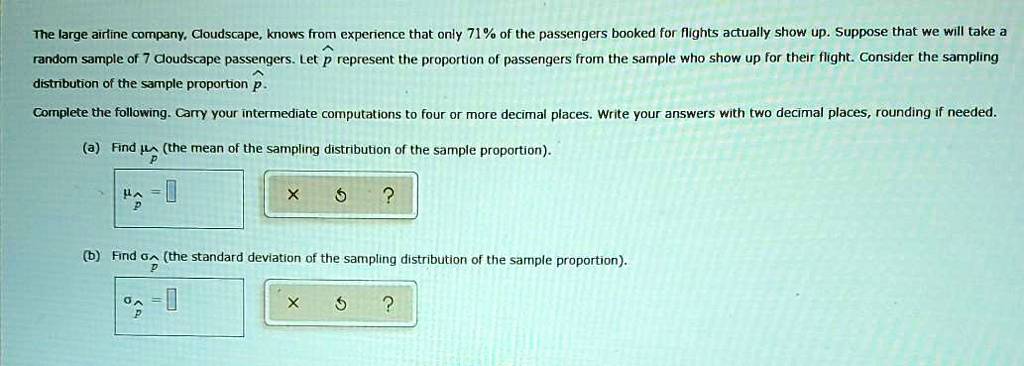 SOLVED: The large airline company, Cloudscape, knows from experience ...