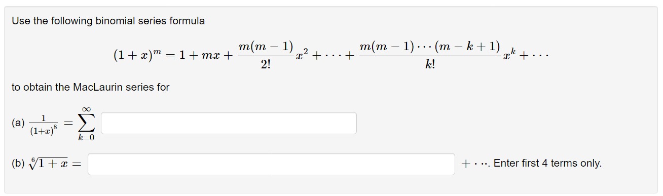 SOLVED: Use the following binomial series formula (1+x)^m=1+m x+(m(m-1))/(2 !) x^2+⋯+(m(m-1) ⋯(m ...