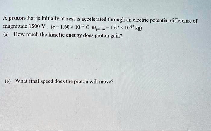 SOLVED: A proton that is initially at rest is accelerated through an electric potential ...