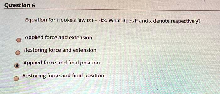 VIDEO solution: Question 6 Equation for Hooke's law is F= kx: What does ...