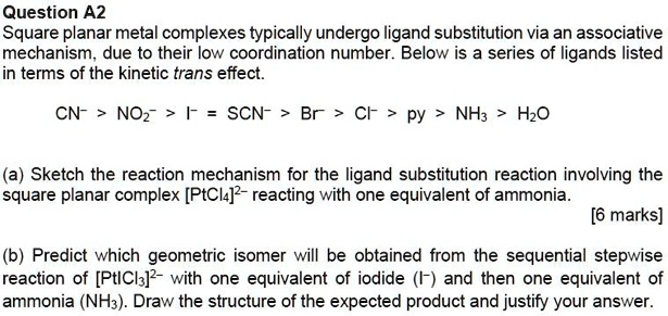 SOLVED: Question A2: Square planar metal complexes typically undergo ...
