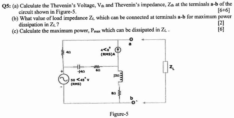 SOLVED: Q5: (a) Calculate the Thevenin's Voltage, Vth and Thevenin's impedance, Zth at the ...