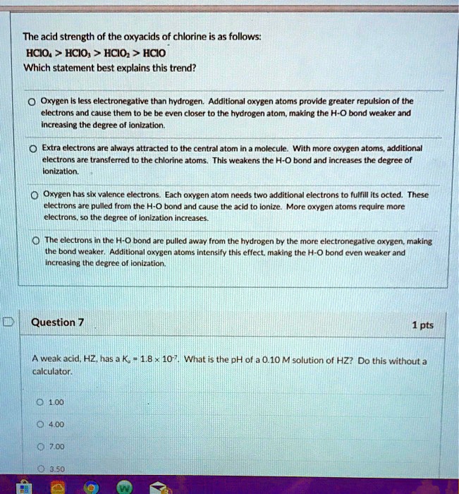 SOLVED:The acid _ strength of the oxyacids of chlorine is as follows ...