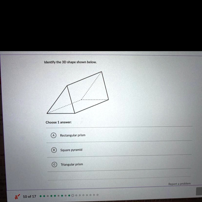 SOLVED: Identify the 3D shape shown below. Choose 1 answer: Rectangular prism Square pyramid ...