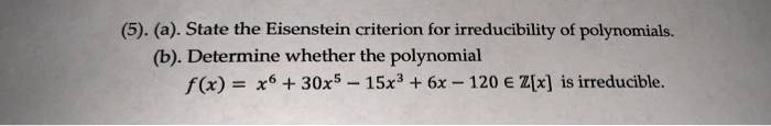 SOLVED: State the Eisenstein criterion for irreducibility of ...