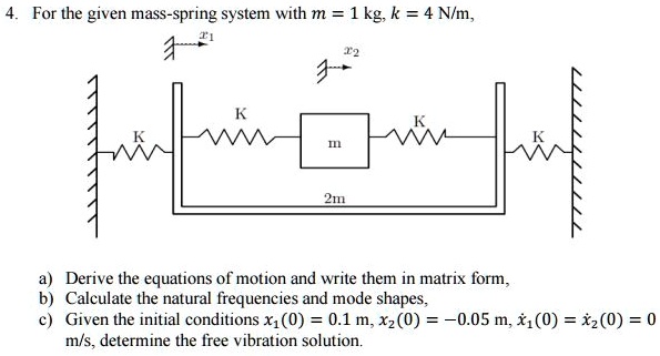 4for the given mass spring system with m1 kgk4 nm t m 2m a derive the ...