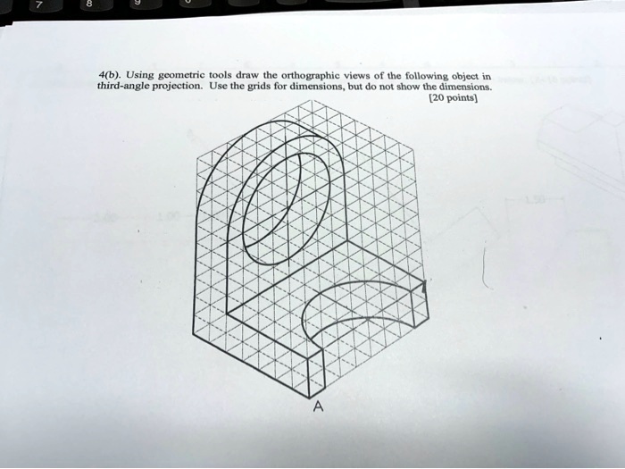SOLVED: 4(b). Using geometric tools, draw the orthographic views of the ...