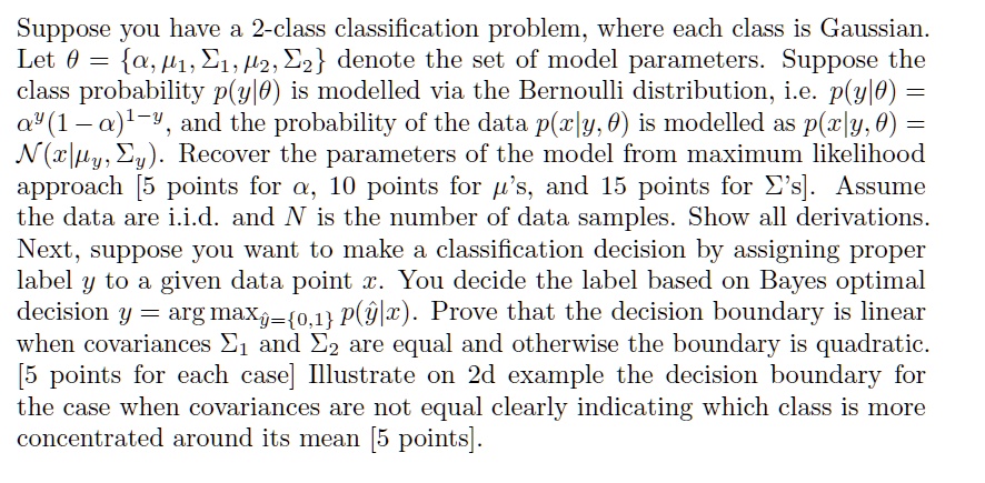 SOLVED: Suppose you have a 2-class classification problem, where each class is Gaussian. Let Î ...