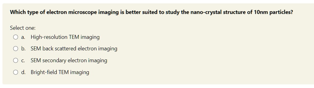 Which type of electron microscope imaging is better suited to study the ...