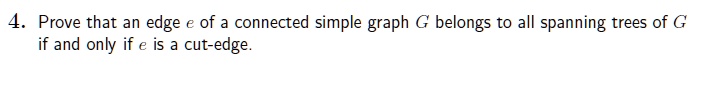SOLVED: Prove that an edge of a connected simple graph G belongs to all spanning trees of G if ...