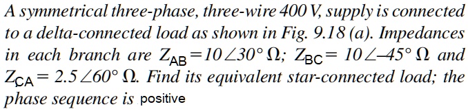 A symmetrical three-phase, three-wire 400 V, supply is connected to a ...