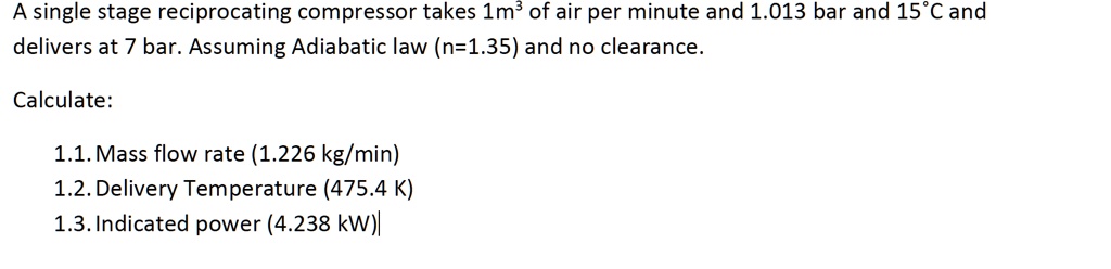a single stage reciprocating compressor takes 1m3 of air per minute and ...