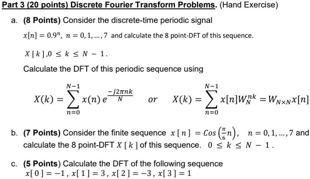 SOLVED: Part 3 (20 points) Discrete Fourier Transform Problems (Hand Exercise) a. (8 Points ...