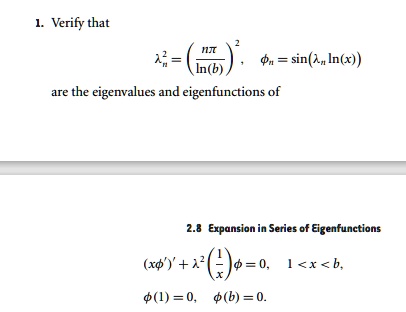 SOLVED: Verify that 1 = ln(b) n = sin(ln(x)) are the eigenvalues and eigenfunctions of 2.8 ...