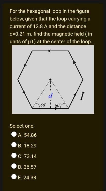 SOLVED: For the hexagonal loop in the figure below; given that the loop carrying a current of 12 ...